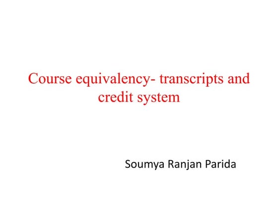 Course Equivalency, Transcript and Credit System. | PPTX | College ...