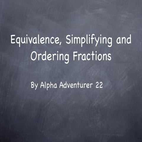 Equivalent, simplifying and ordering fractions | PPT