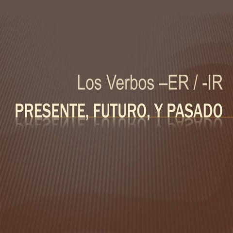 Er-ir verbos futuro y pasado | PPTX