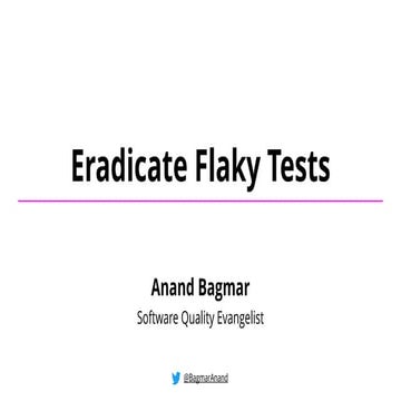 Eradicate Flaky Tests Ppt 