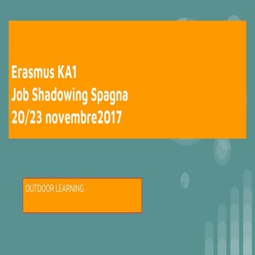 IC BOBBIO - Erasmus ka1 NATURA ICT INNOVAZIONE - job shadowing spagna 20%2 f23 novembre2017 | PPTX
