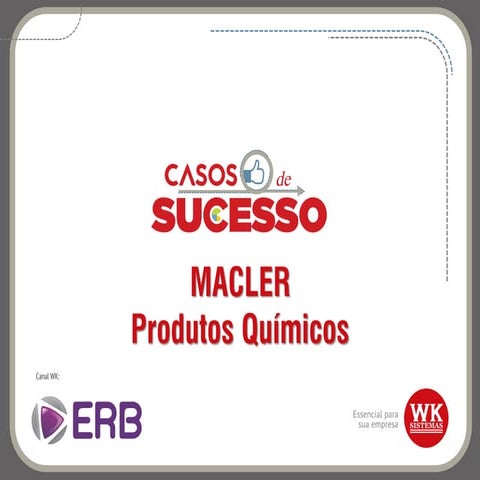 Caso de Sucesso WK - Macler Produtos Químicos | PPT