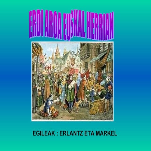 Erdi aroa euskal herrian | PPT