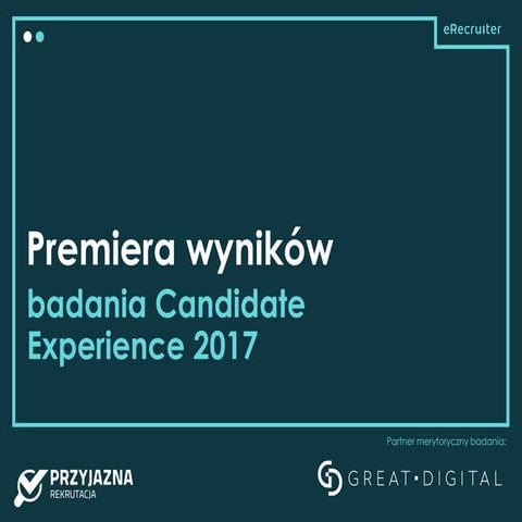 Premiera wyników badania Candidate Experience 2017 | PDF