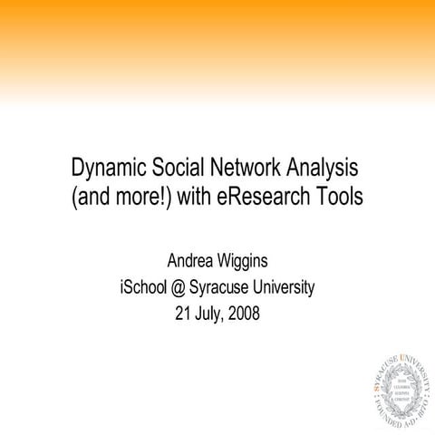Dynamic Social Network Analysis (and more!) with eResearch Tools | PPT