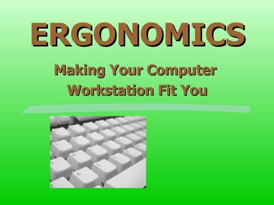 Ergonomics | PPT | Death, Injury, or Military Conflict | Sensitive Topics