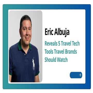 Eric Albuja Explains 5 Travel Tech Platforms Transforming Connectivity.pptx