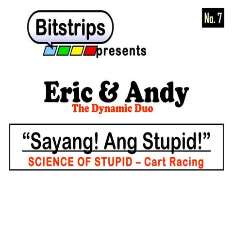 Eric & Andy Bitstrips 7 - "Sayang! Ang Stupid! = Science of Stupid" | PPT
