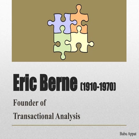 Transactional Analysis 3- Eric Berne | PPTX