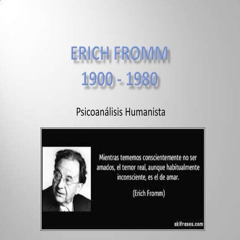 Erich Fromm. 1900 1980PSICOANALISIS HUMANISTA | PDF
