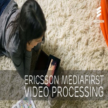 Ericsson MediaFirst Video Processing presentation | PDF