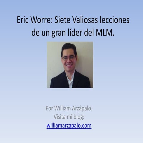 Eric worre: siete lecciones de un gran lider del multinivel | PPTX