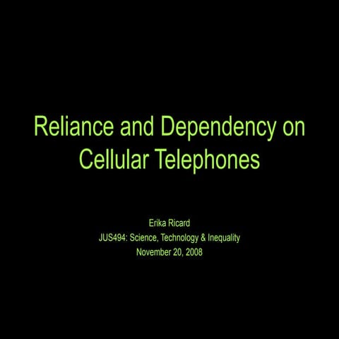 Erika Ricard: Reliance and Dependency -- Cell Phone | PPT