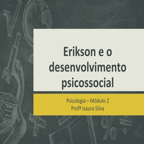 Erikson e o desenvolvimento psicossocial - UNIFACCAMP.pdf
