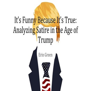It's Funny Because It's True: Analyzing Satire in the Age of Trump | PPTX
