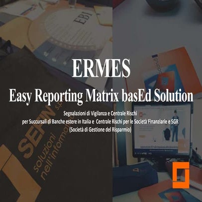 ERMES - Easy Reporting Matrix basEd Solution | PPTX
