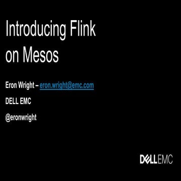 Eron Wright - Introducing Flink on Mesos | PPT | Free Download