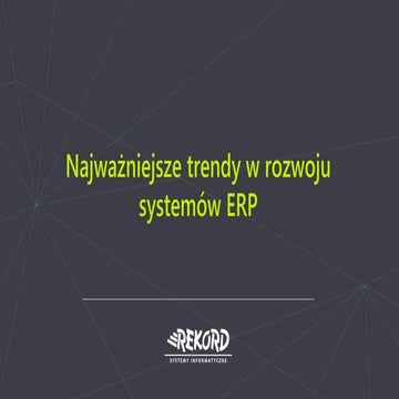 Najważniejsze trendy w rozwoju systemów ERP | PPTX | Computing | Technology & Computing