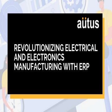ERP For Electrical and Electronics manufecturing.pptx