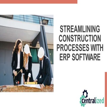 Enhance Construction Management with ERP Software | Centralized | PPTX