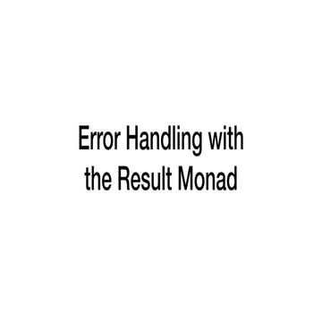 Error Handling with the Result Monad | PPT