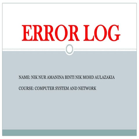 Error log | PPTX | Operating Systems | Computer Software and Applications