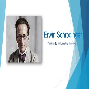 Erwin Schrodinger The Man Behind the Wave Equation | PPTX