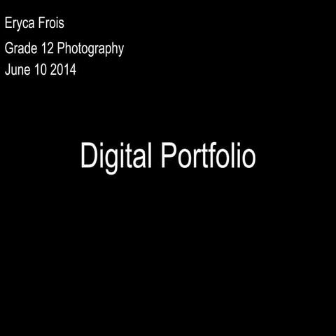 Eryca Frois's Digital Portfolio | PPTX | Photography | Arts and Crafts