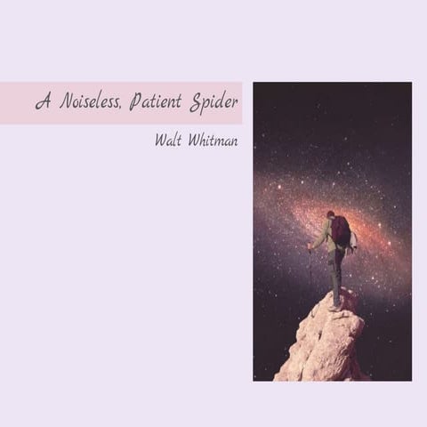 A Noiseless Patient Spider by Walt Whitman