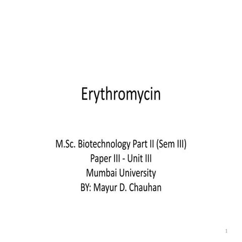 Erythromycin- Structure and Production | PPTX