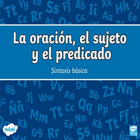 Oración, sujeto y predicado, tipos de sujeto.pptx.pptx