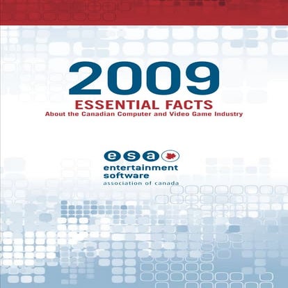 Entertainment Software Association of Canada Essential Facts 2009 | PDF