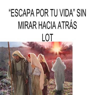 “ESCAPA POR TU VIDA” SIN MIRAR HACIA ATRÁS LOT-1.pptx