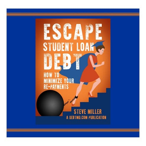 Escape Student Loan Debt: How to Minimize Your Re-payments | PPT