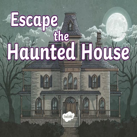 Escape the Haunted House - Presentation.ppt