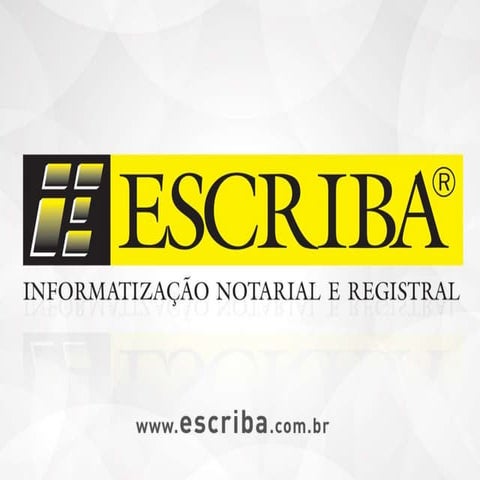 ESCRIBA INFORMATIZAÇÃO NOTARIAL E REGISTRAL | PPTX