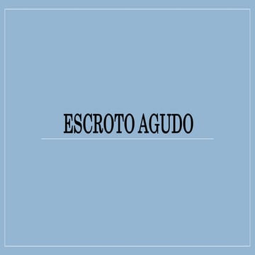 ESCROTO AGUDO | PPTX