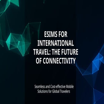 ESIMS FOR INTERNATIONAL TRAVEL THE FUTURE OF CONNECTIVITY.pptx
