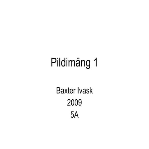 Esitlus1 [PildimäNg] (Baxter) | PPS