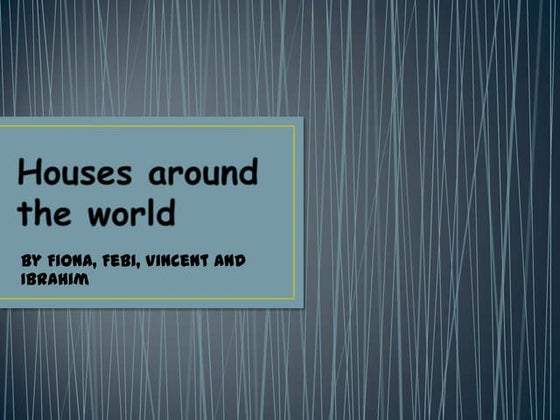 Different kinds of houses around the world | PPTX | Houses | Real Estate