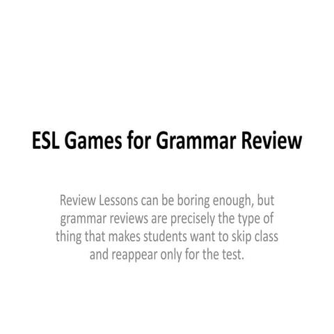 Esl games for grammar review | PPTX
