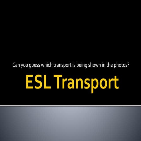 Esl transport slideshow | PPTX