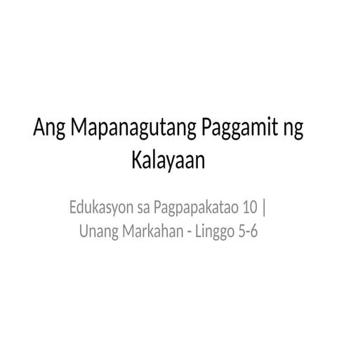 M3-VE10-Ang mapanagutang paggamit ng Kalayaan.pptx