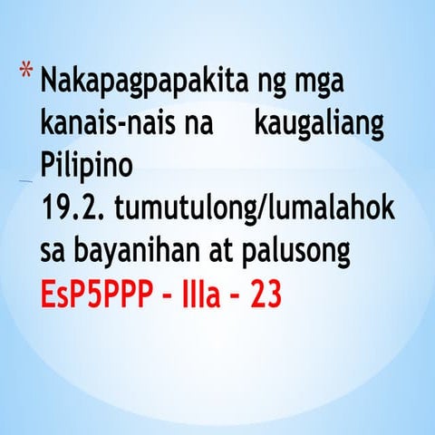 ESP 5 PPT Q3 W2 - Nakapagpapakita Ng Mga Kanais-Nais Na Kaugaliang Pilipino.pptx