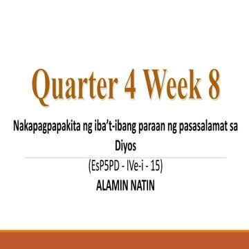 ESP 5 PPT Q4 W8 - Nakapagpapakita ng iba’t-ibang paraan ng pasasalamat sa Diyos.pptx
