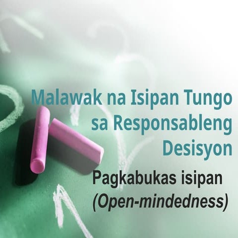 ESP 6 Q1 W4 Malawak na Isipan Tungo sa Responsableng Desisyon | PPTX
