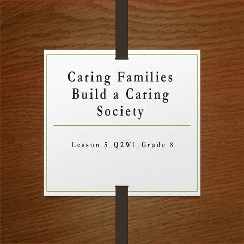 ESP 8 -Lesson 5_ W2Q2_Caring Families Build a Caring Society.pptx