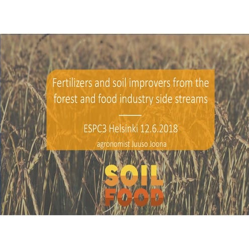ESPC3 - Juuso Joona - Soilfood - Fertilisers and soil improvers from ...