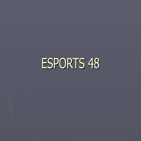 Esports 48 | PPT | eSports | Video Gaming