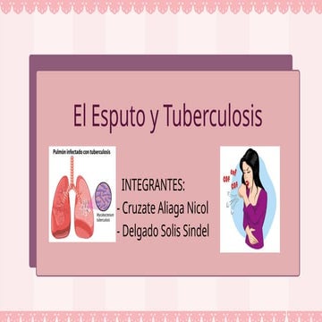 Esputo y TuBerculosis (6).mnvxznczxpptx | PPTX